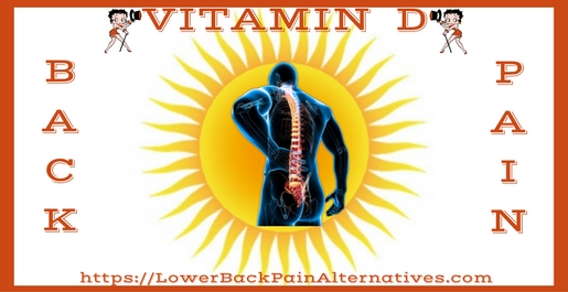 Vitamin D & Back Pain - Do You Have Vitamin D Deficiency?